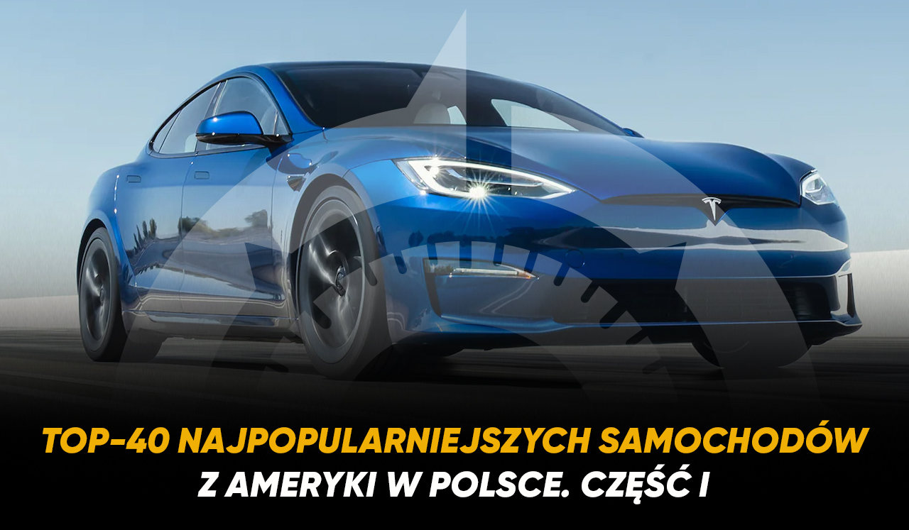 TOP-40 najpopularniejszych samochodów z Ameryki w Polsce. Część I ...